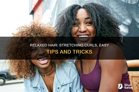 Relaxed Hair Stretching Curls Easy Tips And Tricks ShunSalon