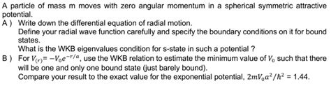 Solved A Particle Of Mass M Moves With Zero Angular Momentum