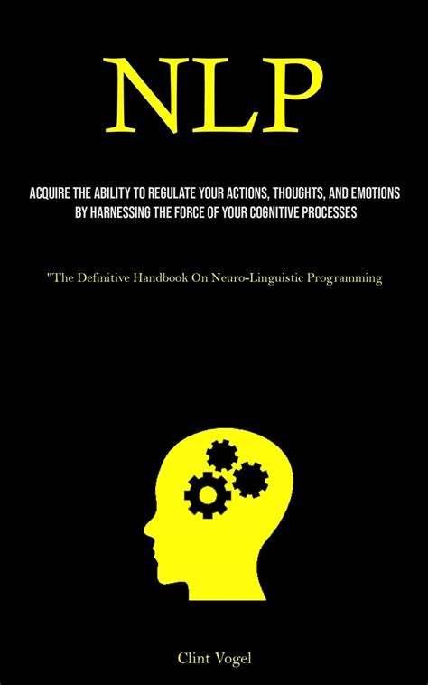 nlp acquire the ability to regulate your actions thoughts