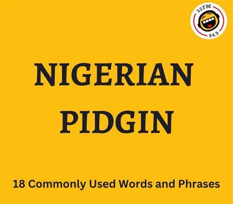 Nigerian Pidgin 18 Commonly Used Words And Phrases Nigerian Pidgin 18 Commonly Used Words And Phrases