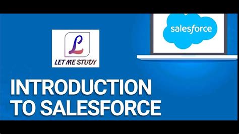 Introduction To Salesforce Salesforce Tutorial For Beginners Salesforce Training Let Me