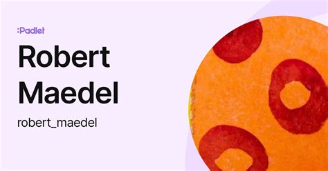 Robert Maedel Robertmaedel Profile Padlet