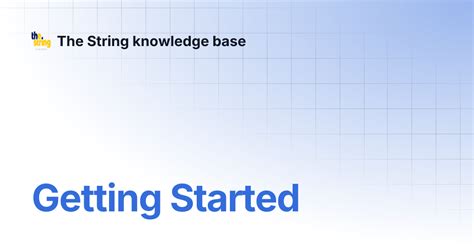 Getting Started The String Knowledge Base