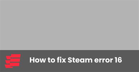 How To Fix Steam Error 16 Esports Gg