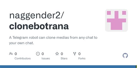 GitHub Naggender Clonebotrana A Telegram Robot Can Clone Medias From Any Chat To Your Own Chat