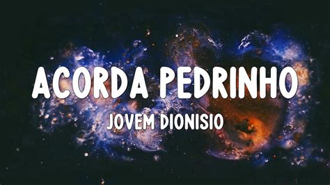 Jovem Dionisio Acorda Pedrinho Letra Lyrics Youtube
