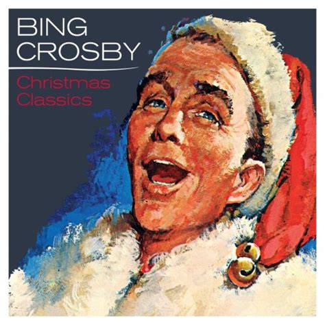 Bing Crosbys Christmas Classics 2006 Bing Crosby Albums Lyricspond