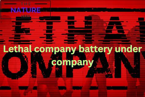 lethal company enigmatic battery under company building the nature hero