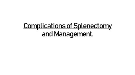 Complications Of Splenectomy And Management Pptx