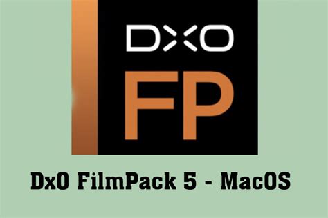 Free Download Dxo Filmpack 5 Macos Editing Tool Add Beautiful