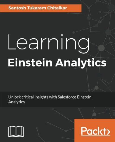 Learning Einstein Analytics Unlock Critical Insights With Salesforce
