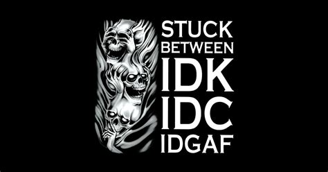 Stuck Between Idk Idc Idgaf Skull Stuck Between Idk Idc Idgaf Skull