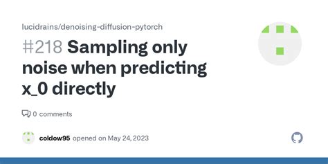 Sampling Only Noise When Predicting X 0 Directly Issue 218