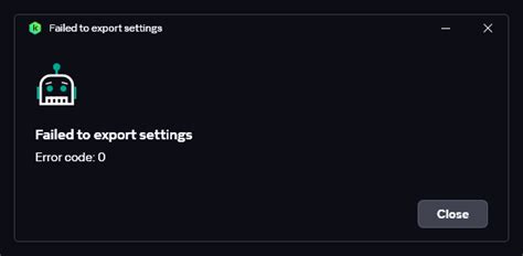 Failed To Export Settings Error Code0 Kaspersky Free Kaspersky Support Forum