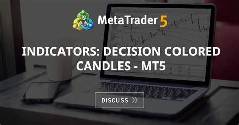 Indicators Decision Colored Candles Mt5 Articles Library Comments Mql5 Programming Forum