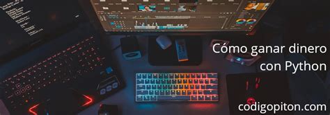 Cómo Ganar Dinero con Python 21 maneras Código Pitón