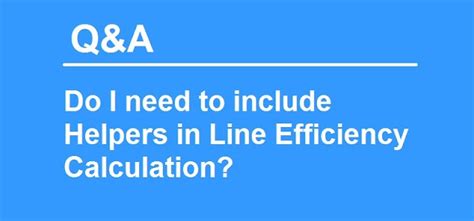 Should I Include Helpers In Line Efficiency Calculation