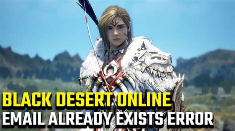 How To Fix Black Desert Online Email Already Exists Error On Steam