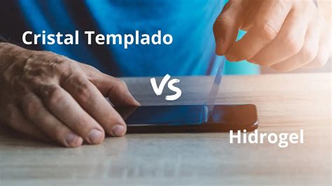 Comparativa Cristal Templado Vs Hidrogel cuál Es Mejor La Pantalla