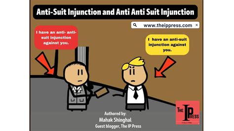 Anti Suit Injunction And Anti Anti Suit Injunction The IP Press
