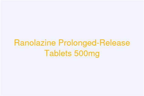 Ranolazine Prolonged Release Tablets 500mg Taj Life Sciences