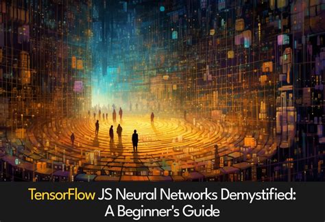 Tensorflow Js Neural Networks Demystified A Beginner S Guide Mammot