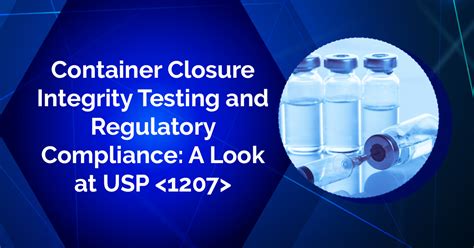 Container Closure Integrity Testing And Regulatory Compliance A Look