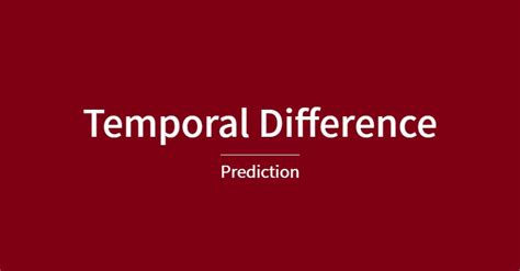 Temporal Difference Pred
