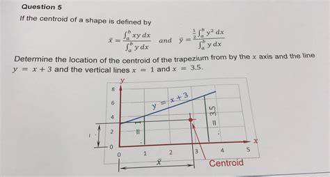 Solved Question 5 If The Centroid Of A Shape Is Defined B