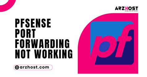 Pfsense Port Forwarding Not Working