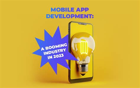 Explosive Growth Expected Mobile App Development Industry In 2023