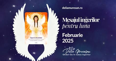 Mesajul Îngerilor pentru luna FEBRUARIE 2025 Delia Muresan