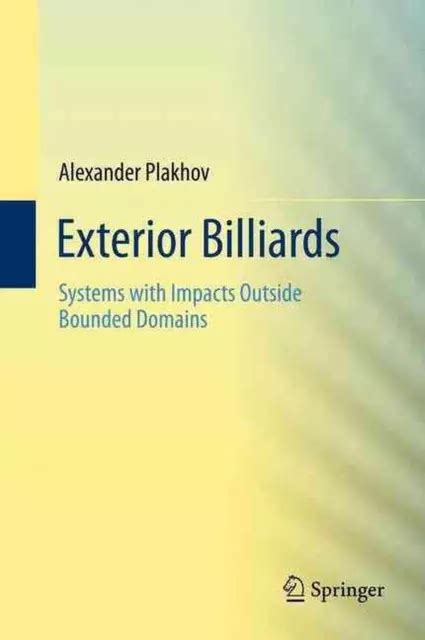 Exterior Billiards Systems With Impacts Outside Bounded Domains By Alexander Pl £9299