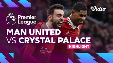 Video Manchester United Menang 2 1 Atas Crystal Palace Tembus 3 Besar