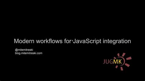 Java2day 2013 Modern Workflows For Javascript Integration Pdf