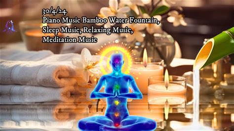 30424 Relaxing Piano Music Bamboo Water Fountain Sleep Music