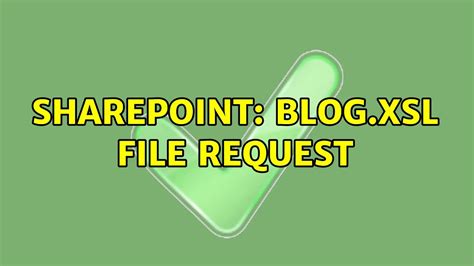 Sharepoint Blogxsl File Request Youtube