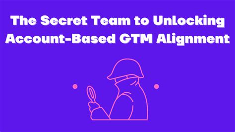 The Secret Team To Unlocking Account Based Gtm Alignment