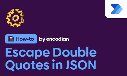 Escape Double Quotes In JSON Using Power Automate Encodian