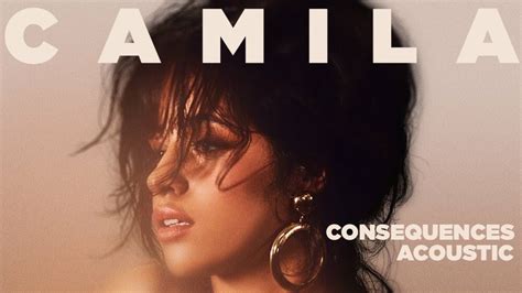 Camila Cabello Consequences Acoustic Youtube