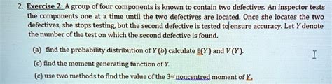 Solved Exercise Z A Group Of Four Components Is Known To Contain Two Defectives An Inspector