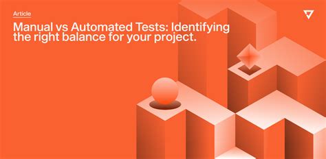 manual vs automated tests identifying the right balance for your project