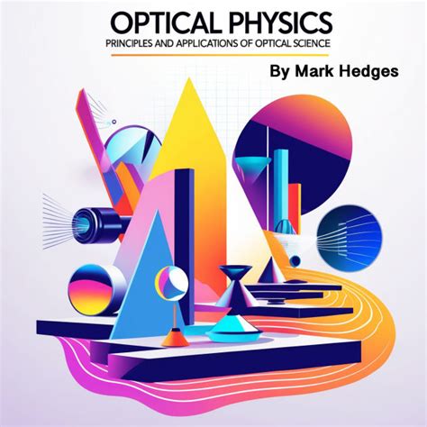Optical Physics Principles And Applications Of Optical Science By Mark Hedges Aria Montgomery