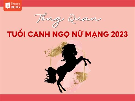 Xem tử vi tuổi Canh Ngọ năm 2023 nữ mạng chính xác nhất Shopee Blog