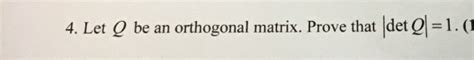 Solved Let Q Be An Orthogonal Matrix Prove That Det Q Chegg