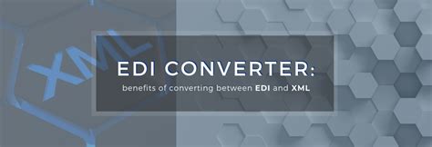 Edi Converter Benefits Of Converting Between Edi And Xml Edi2xml