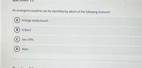 Solved An Emergent Coastline Can Be Identified By Which Of Chegg