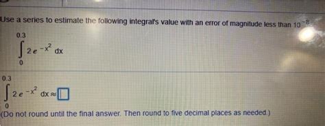 Answered Use A Series To Estimate The Following Bartleby