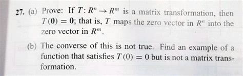 solved 27 prove if t r rm is matrix transformation then t 0 0