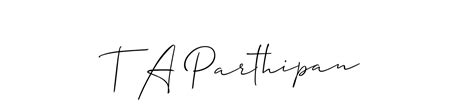 98 T A Parthipan Name Signature Style Ideas First Class Esignature